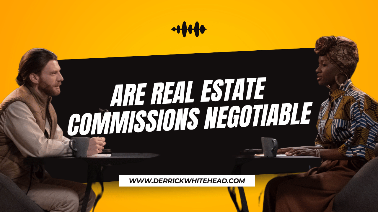 Are Real Estate Commissions Negotiable? A Seller's Guide
